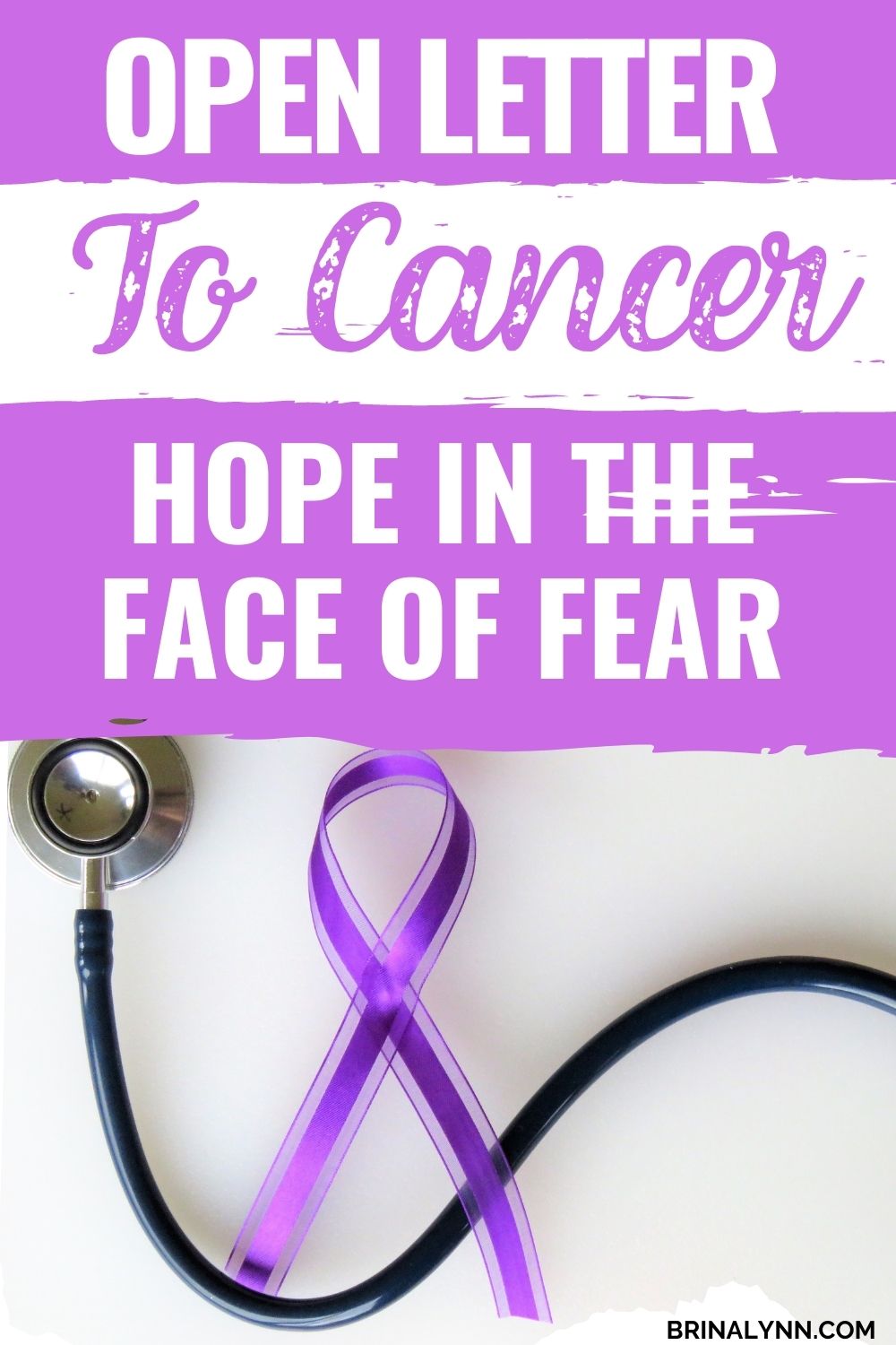Open Letter to Cancer - Hope Even in the Face of Fear - BrinaLynn